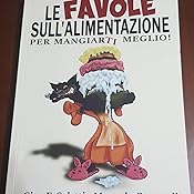 Le favole sull'alimentazione - Per mangiarti meglio: Amazon.it: Caletti ...