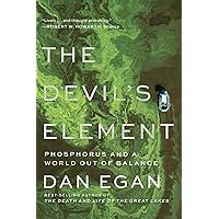 The Devil's Element: Phosphorus and a World Out of Balance: Egan, Dan ...