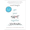 Get Your Sh*t Together Journal: Practical... by Knight, Sarah