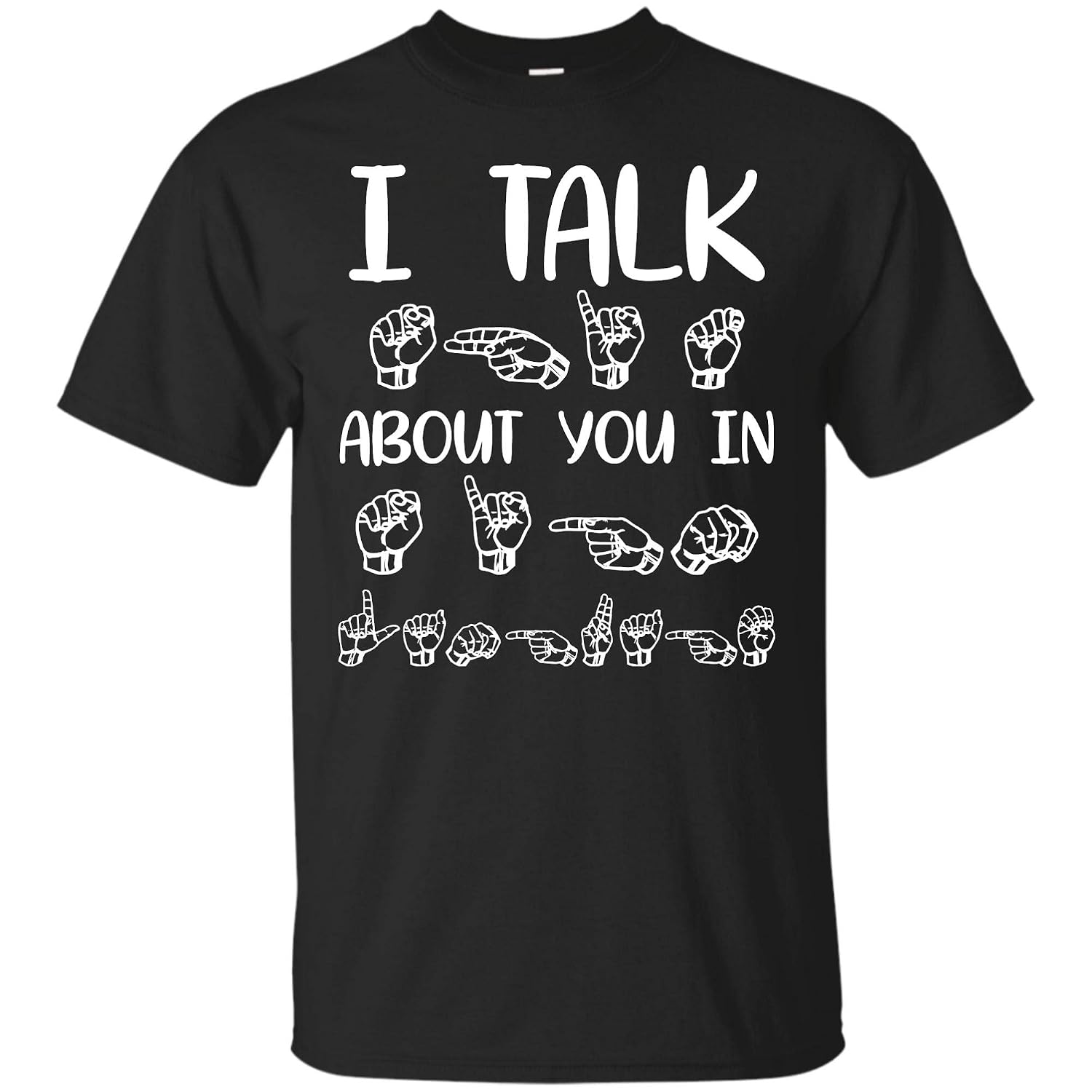 I Talk About You In Sign Language Funny Sarcastic T Shirt 4335 Pilihax I Talk About You In Sign Language Funny Sarcastic T Shirt 4335 Pilihax