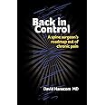 Back in Control: A spine surgeon's roadmap out of chronic pain: Hanscom ...