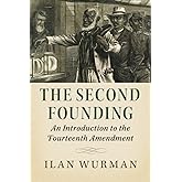 The Second Founding: How the Civil War and Reconstruction Remade the ...