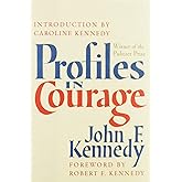 Profiles in Courage: JFK's Pultizer Prize-Winning Classic: Kennedy ...