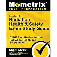Secrets of the Radiation Health and Safety Exam Study Guide: DANB Test ...