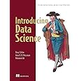 Introducing Data Science: Big Data, Machine Learning, and more, using Python tools: Davy Cielen ...