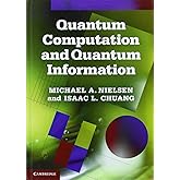 Quantum Computation and Quantum Information (Cambridge Series on Information and the Natural ...