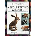 A Masterclass in Needle Felting Dogs: Methods and Techniques to Take ...