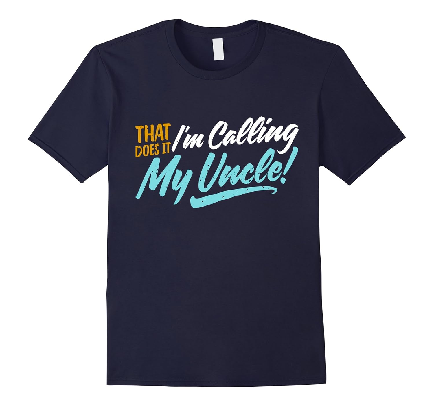 That Does It I’m Calling My Uncle T-shirt, Funny Kids Gift
