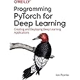 Programming PyTorch for Deep Learning: Creating and Deploying Deep Learning Applications ...