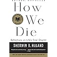 Amazon.com: How We Die: Reflections on Life's Final Chapter, New ...