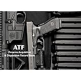 Firearms Acquisition and Disposition Record Book.: ATF Track Gun ...