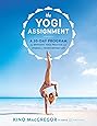 The Yogi Assignment: A 30-Day Program for Bringing Yoga Practice and ...