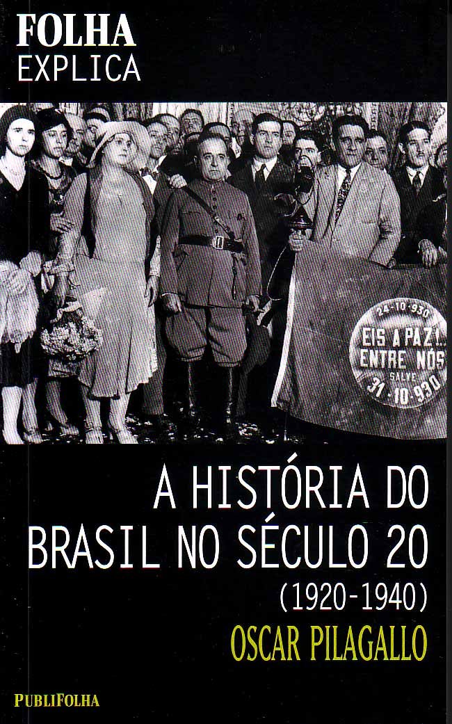 A História do Brasil no Século 20. 1920-1940 PDF Oscar Pilagallo