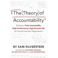 The Theory of Accountability: Building a Truly Accountable, High ...