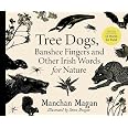 Tree Dogs, Banshee Fingers and Other Irish Words for Nature: Magan ...