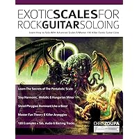Exotic Scales for Rock Guitar Soloing: Learn How to Solo With Advanced ...