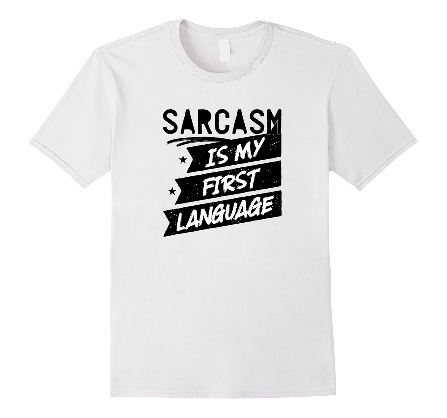 Sarcasm Is My First Language Sarcastic Funny T-Shirt-CL – Colamaga