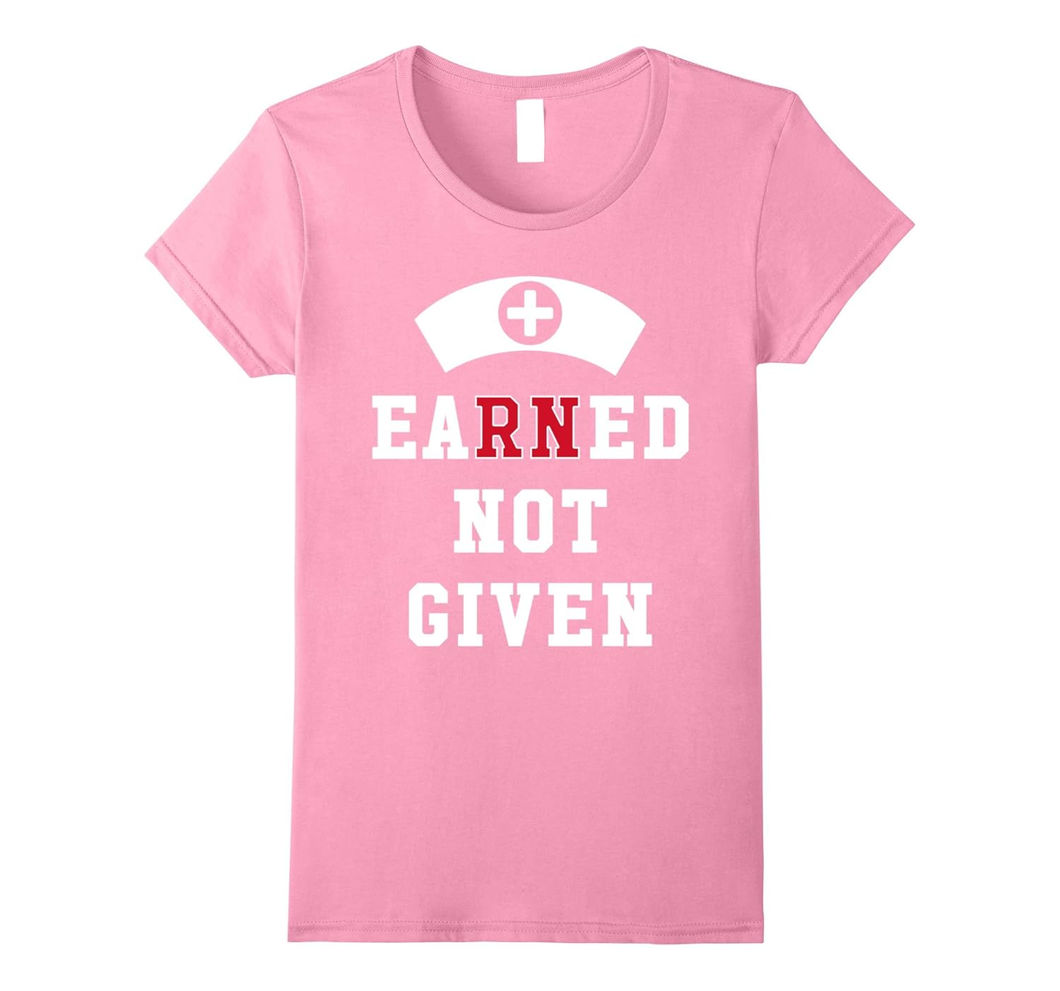 Registered Nurse Earned Not Given – Nursing Week T-Shirt-4LVS – 4loveshirt