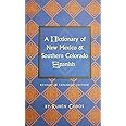 A Dictionary of New Mexico and Southern Colorado Spanish: Revised and ...