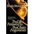Pro-Life Answers to Pro-Choice Arguments Expanded & Updated: Alcorn ...