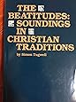 The Beatitudes: Soundings in Christian Traditions: Simon Tugwell ...