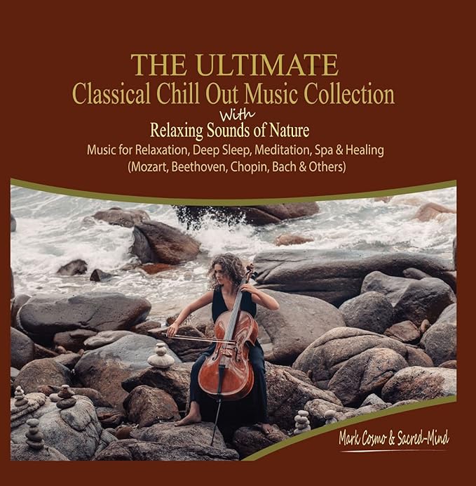 The Ultimate Classical Chill Out Music Collection with Relaxing Sounds ...