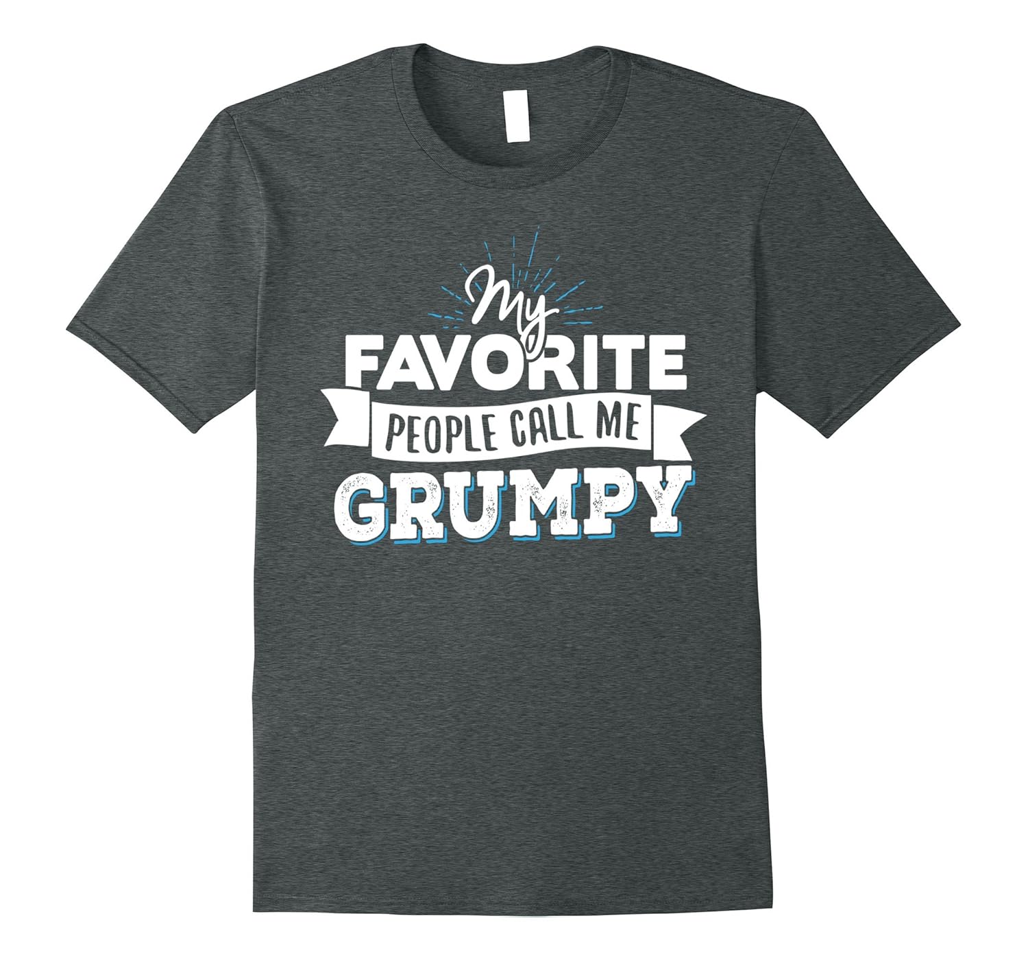 Grumpy T-Shirt – My Favorite People Call Me Grumpy-PL – Polozatee