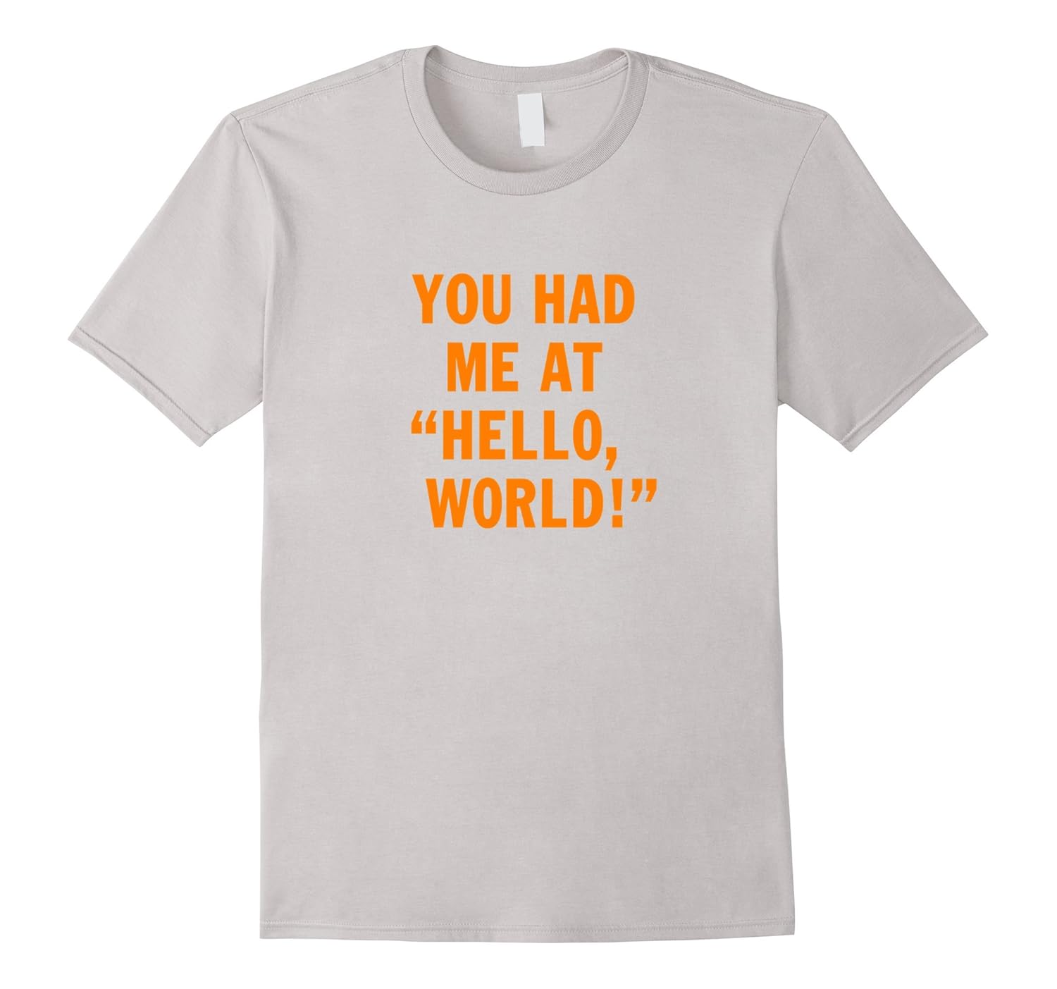 You Had Me At Hello World Funny Programming Tshirt