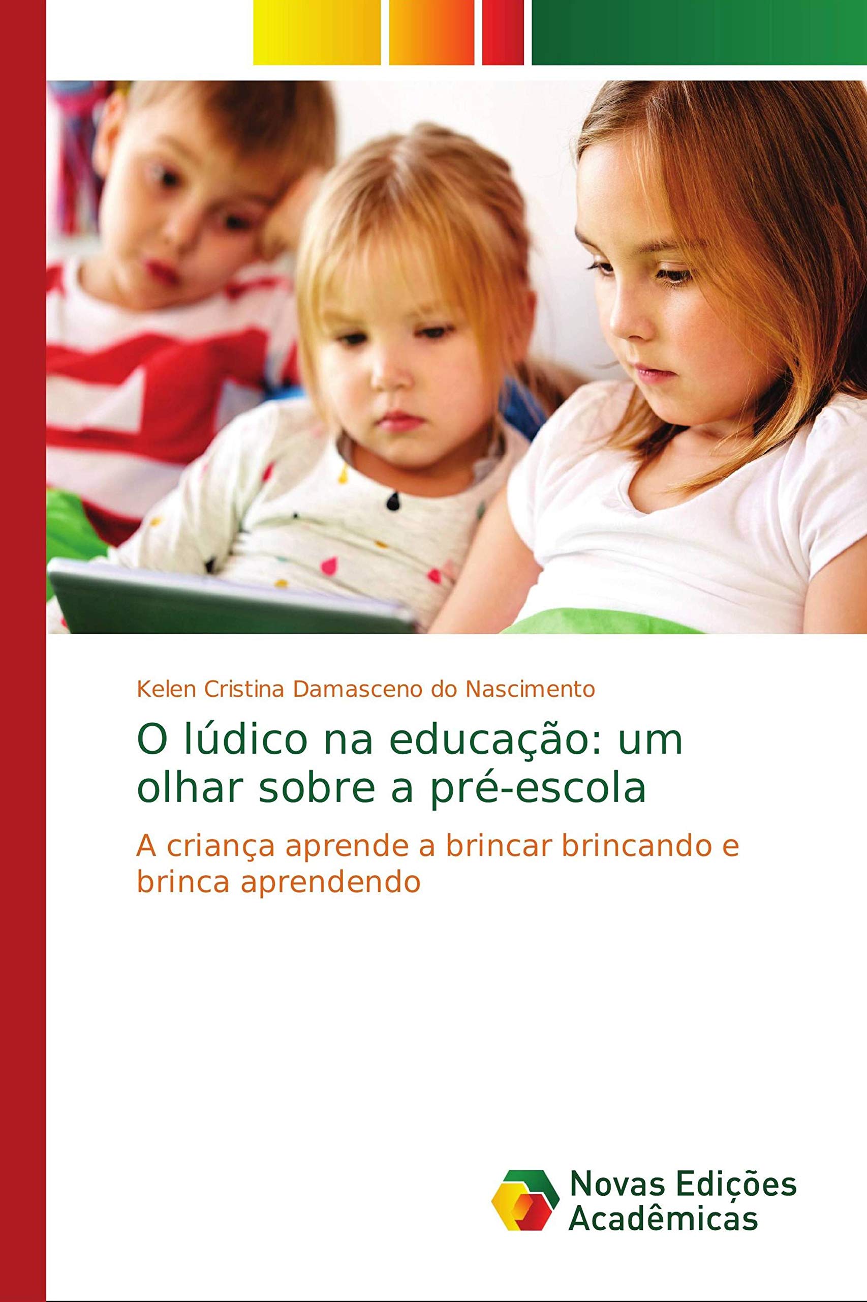 O Lúdico Na Educação Um Olhar Sobre A Pré Escola A Criança Aprende A