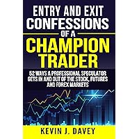 Amazon.com: Entry and Exit Confessions of a Champion Trader: 52 Ways A Professional Speculator ...