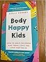 Body Happy Kids: How to help children and teens love the skin they’re ...