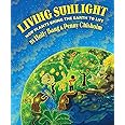 Living Sunlight: How Plants Bring the Earth to Life: Bang, Molly ...