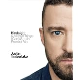 Hindsight: & All the Things I Can't See in Front of Me: Timberlake ...