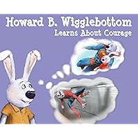 Howard B. Wigglebottom Learns It's OK to Back Away: A Story About ...