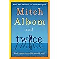 Twice: A Novel: Albom, Mitch: 9780062406682: Amazon.com: Books