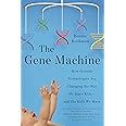 The Gene Machine: How Genetic Technologies Are Changing the Way We Have ...