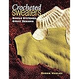 Glorious Crocheted Sweaters: More Than Sixty Exquisite Sweaters To Make ...