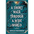 Amazon.com: A Short Walk Through a Wide World: A Novel: 9781668026069 ...