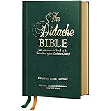 The Didache Bible: With Commentaries Based on the Catechism of the ...