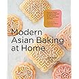 Modern Asian Baking at Home: Essential Sweet and Savory Recipes for ...
