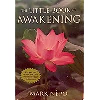 The Book of Awakening: Having the Life You Want by Being Present to the ...