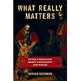 Amazon.com: What Really Matters: Living a Moral Life amidst Uncertainty ...