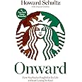 Onward: How Starbucks Fought for Its Life without Losing Its Soul ...