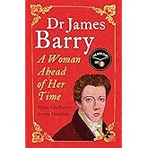 The Secret Life of Dr. James Barry: Victorian England's Most Eminent ...