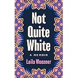 Not Quite Not White: Losing and Finding Race in America: Sen, Sharmila ...
