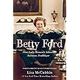 Amazon.com: Betty Ford: First Lady, Women's Advocate, Survivor ...