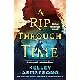 A Rip Through Time: A Novel (Rip Through Time Novels, 1): Armstrong ...