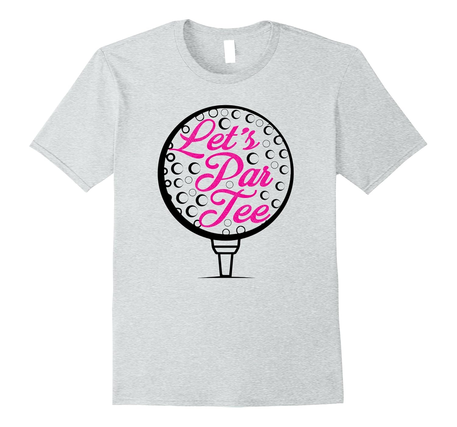 Let’s Par Tee Golf T-Shirt Funny Golfer Pun & Gift T-Shirt-CL – Colamaga