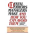 13 Fatal Errors Managers Make and How You Can Avoid Them: Brown, W ...
