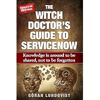 Amazon.com: The Witch Doctor's Guide To ServiceNow: Knowledge is around ...